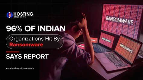 96 Of Indian Organizations Hit By Ransomware Says Report