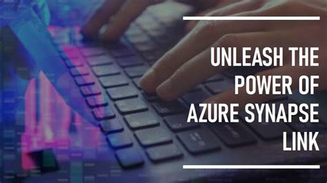 A Beginners Guide To Azure Synapse Link Part I