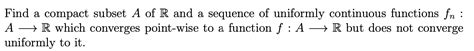 Solved Find A Compact Subset A Of R And A Sequence Of