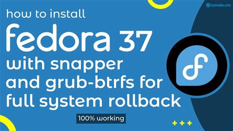How To Install Fedora 37 With Snapper And Grub Btrfs For Full System