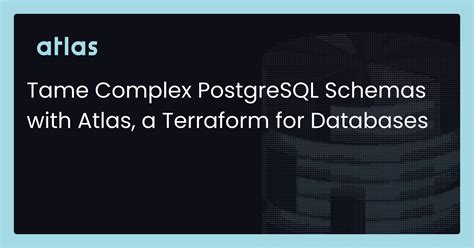 tame complex postgresql schemas with atlas a terraform for databases atlas