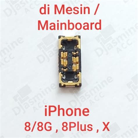 Jual Konektor Baterai IPhone 8 8G 8 Plus X Di MESIN Fpc Battery On Board Kab Bogor Spare