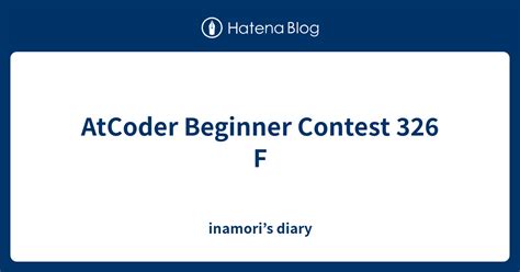 atcoder beginner contest 326 f inamori s diary