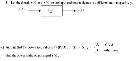 Solved 5 Let The Signals Xt And Yt Be The Input And
