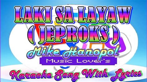 Laki Sa Layaw Jeproks Mike Hanopol Karaoke Song With Lyrics Youtube