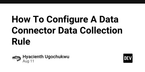 How To Configure A Data Connector Data Collection Rule Dev Community