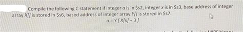 Solved Compile The Following A Statement If Integer A Is In Chegg Com