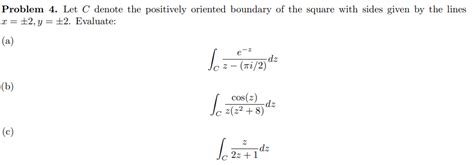 solved problem 4 let c denote the positively oriented