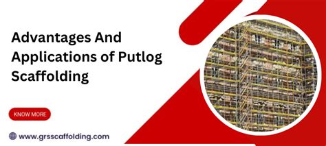 Advantages And Applications Of Putlog Scaffolding A Comprehensive Guide Grs Scaffolding Tips