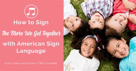 How To Sign The More We Get Together With American Sign Language
