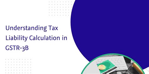 Tax Liability Calculation In Gstr 3b For Accurate Gst Filing