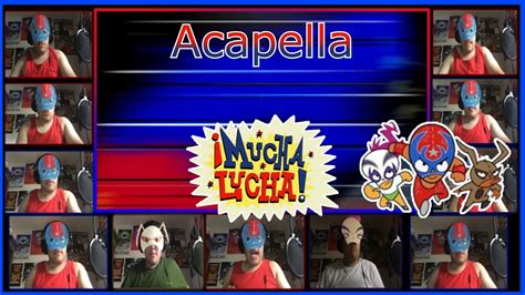 ¡mucha Lucha Theme Acapella Youtube
