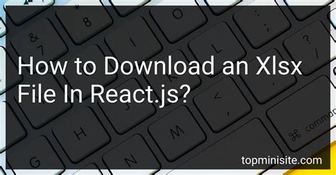 How To Download An Xlsx File In Reactjs In 2024