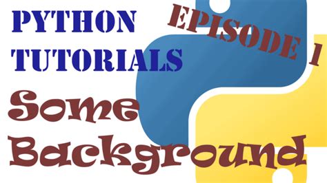 Python Tutorials Episode 1 Some Background Explained Guide