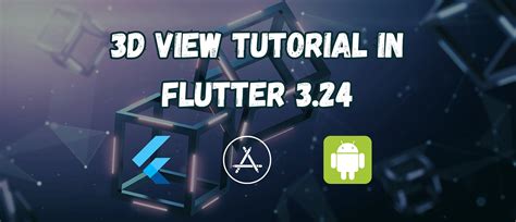 3d View Tutorial In Flutter 324 The Latest Version Of Flutter 324