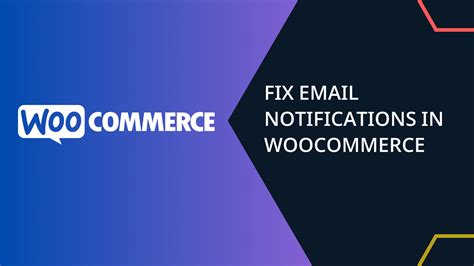 How To Fix Email Notifications In Woocommerce