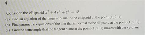 Solved Consider The Ellipsoid X2 4y2 Z2 18 A Find
