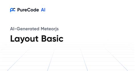 Build Great Meteorjs Layout Basic Components Faster Using Ai Tools