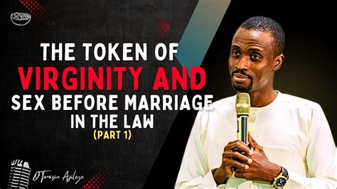 The Token Of Virginity And Sex Before Marriage In The Law Otomisin Ajileye Youtube