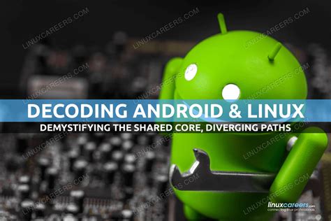Unraveling The Enigma Android Vs Linux Linux Jobs And Careers