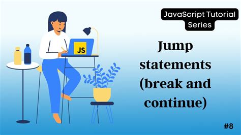 08 Javascript Jump Statements Break Vs Continue Master Control Flow In Javascript Youtube