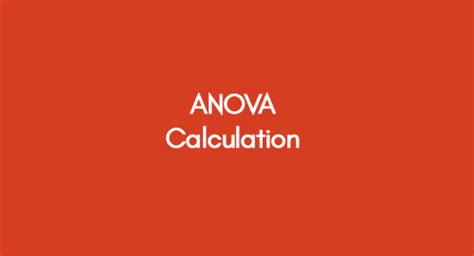 What Is Anova Calculation And How To Use It Download Free Samples