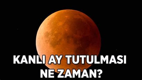 Kanlı Ay Tutulması Ne Zaman çıplak Gözle Görülecek Mi Ay Tutulması