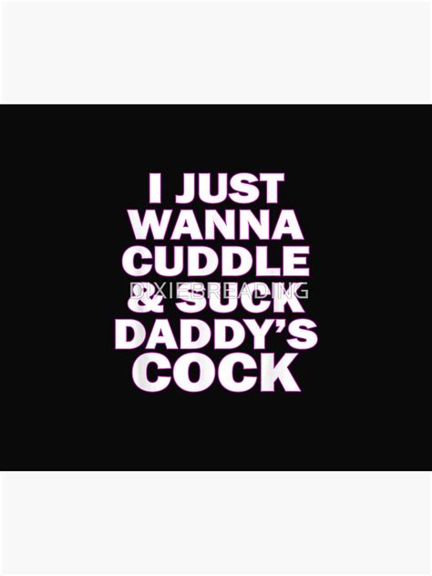 I Just Wanna Cuddle And Suck Daddy S Cock Throw Blanket For Sale By Dixiebreading Redbubble