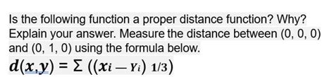 Solved Is The Following Function A Proper Distance Function