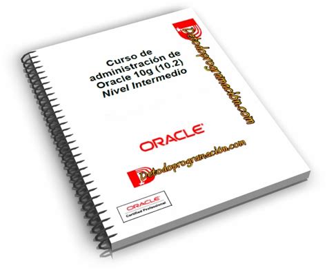 Curso De Administración De Oracle 10g 102 Español Nivel Intermedio