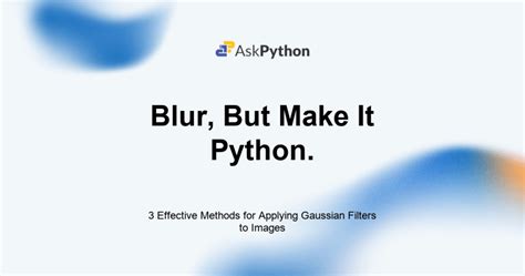 3 Effective Methods For Applying Gaussian Filters To Images Askpython