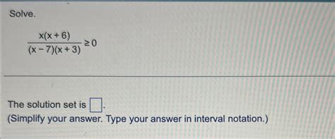 Solved Solve X X 6 X 7 X 3 0The Solution Set Is Simplify Chegg Com