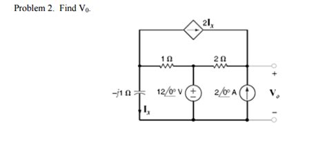 Solved Problem 2 Find V0 Chegg Com