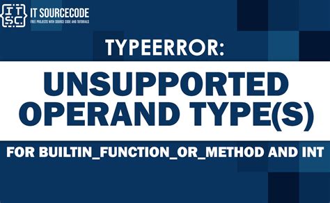 Typeerror Unsupported Operand Type S For Builtinfunctionormethod And Int