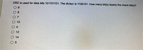 solved crc is used for data bits 101101101 the divisor is