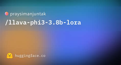 Praysimanjuntak Llava Phi3 3 8b Lora Hugging Face