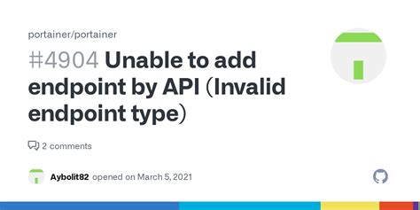 Unable To Add Endpoint By Api Invalid Endpoint Type · Issue 4904 · Portainer Portainer · Github