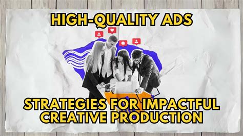 High Quality Ads Strategies For Impactful Creative Production Subscribed Fyi