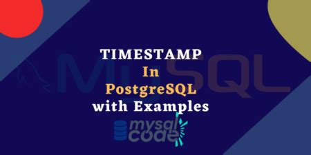 PostgreSQL TIMESTAMP Data Type With Examples MySQLCode