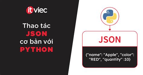 json python phần 1 thao tác json cơ bản với python itviec blog