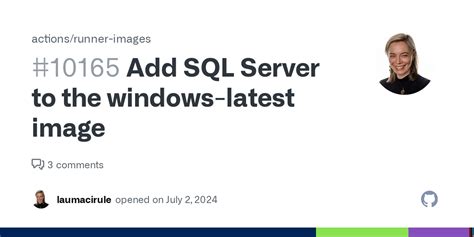 Add Sql Server To The Windows Latest Image · Issue 10165 · Actionsrunner Images · Github