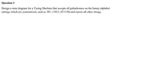 Solved Question 3 Design A State Diagram For A Turing