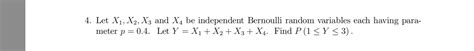 solved let x1 x2 x3 and x4 be independent bernoulli random