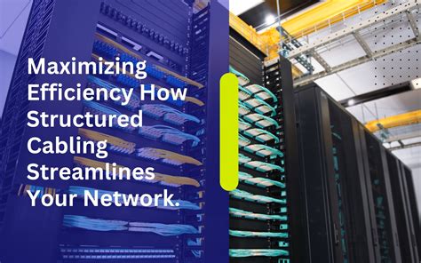 Maximizing Efficiency How Structured Cabling Streamlines Your Network