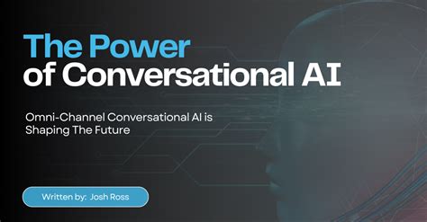 The Power Of Conversational Ai Transforming Customer Experience And