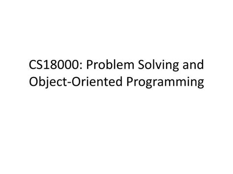 Ppt Cs18000 Problem Solving And Object Oriented Programming Powerpoint Presentation Id2817013