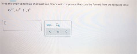 Solved Write The Empirical Formula Of At Least Four Binary Chegg Com