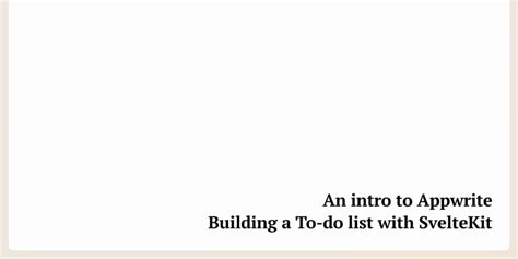 An Intro To Appwrite Building A To Do List With Sveltekit Rdevto