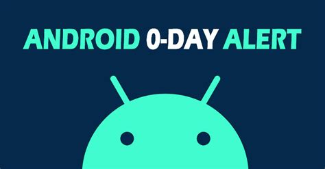 Zero Day Alert Latest Android Patch Update Includes Fix For Newly Actively Exploited Flaw