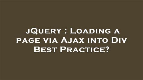 JQuery Loading A Page Via Ajax Into Div Best Practice YouTube